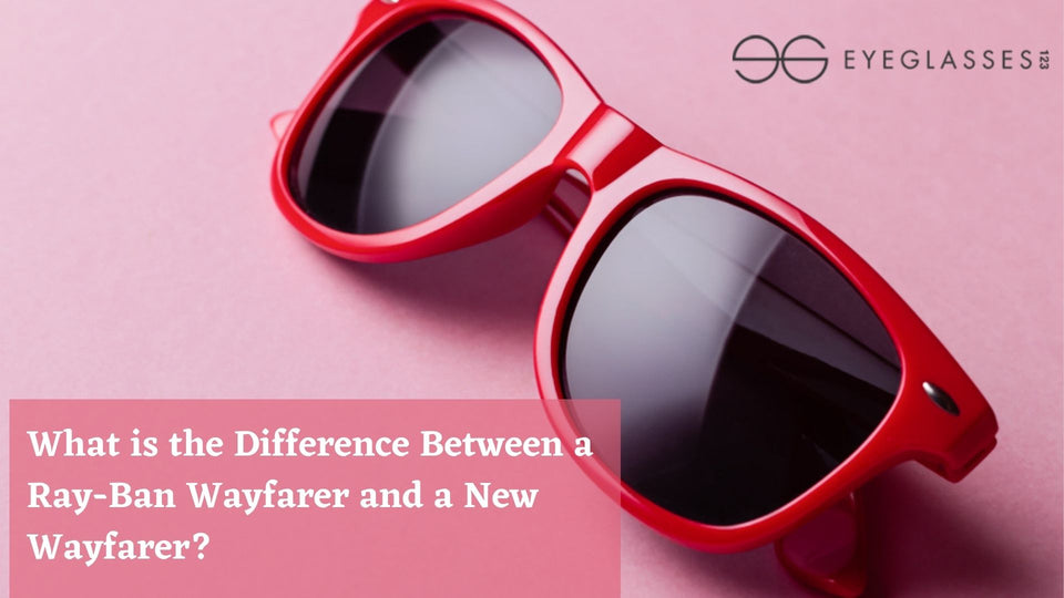 What is the Difference Between a Ray-Ban Wayfarer and a New Wayfarer ...